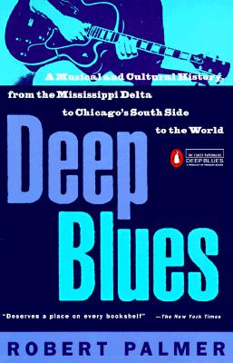 Deep Blues: A Musical and Cultural