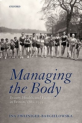 Managing the Body: Beauty, Health, and