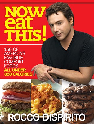 Now Eat This!: 150 of America's Favorite