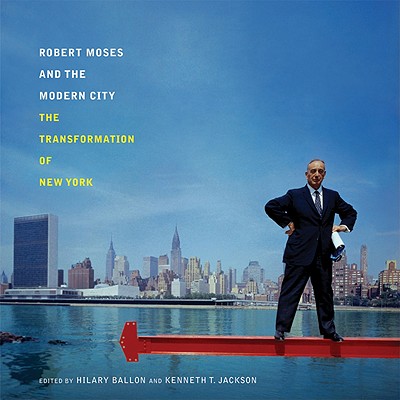 Robert Moses and the Modern City: The