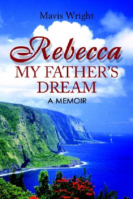 Rebecca My Father's Dream: A