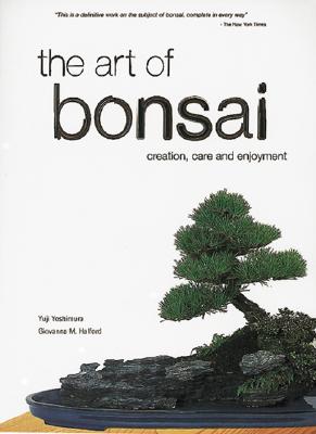 The Art of Bonsai: Creation, Care and