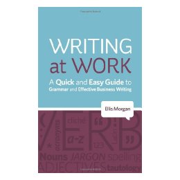 Writing at Work - A Quick and Easy Guide