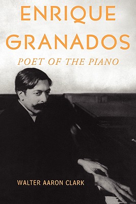 Enrique Granados: Poet of the