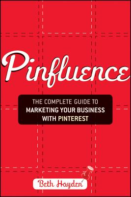 Pinfluence: The Complete Guide to