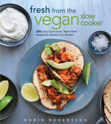 Fresh from the Vegan Slow Cooker: 200