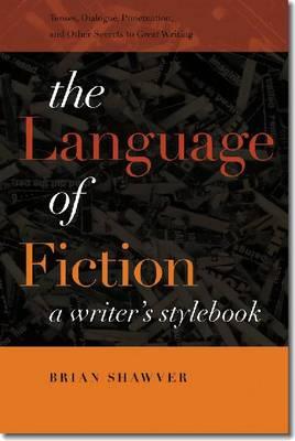 The Language of Fiction: A Writer's