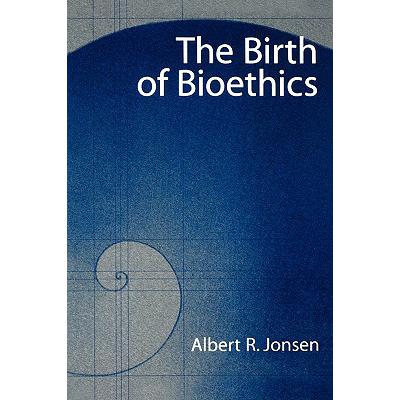 The Birth of Bioethics