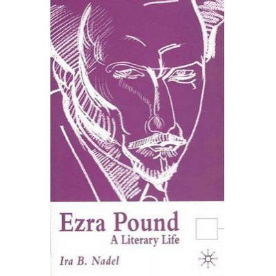 Ezra Pound : A Literary Life
