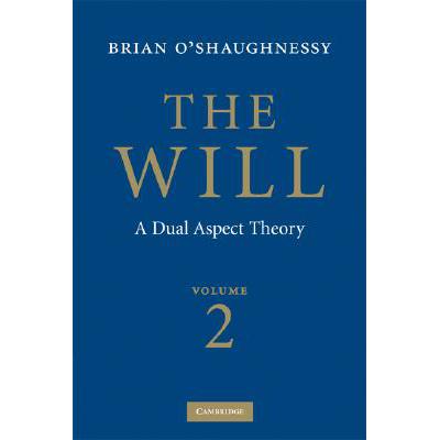 Will: Volume 2, A Dual Aspect Theory: - A Du...