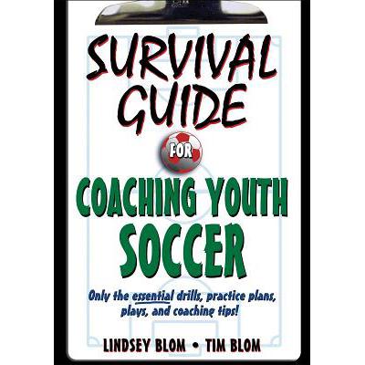 Survival Guide for Coaching Youth Soccer: On...