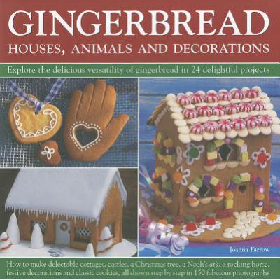 Gingerbread: Houses, Animals and Decorations...