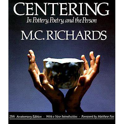 Centering in Pottery, Poetry, and the Person...