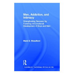 Men, Addiction, and Intimacy:
