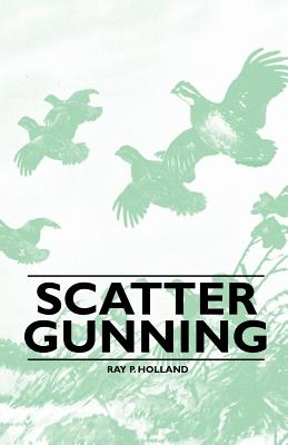 Ray P. Holland Scattergunning
