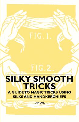 Silky Smooth Tricks - A Guide to Magic