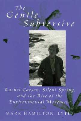 The Gentle Subversive: Rachel Carson,