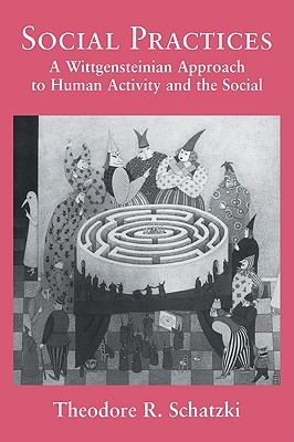 Social Practices: A Wittgensteinian