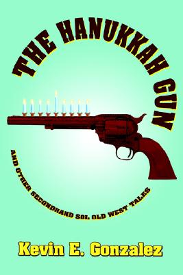 The Hanukkah Gun: And Other Secondhand