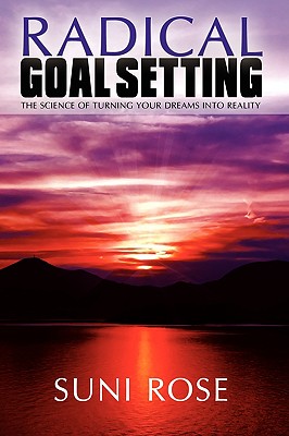 Radical Goal Setting: The Science of