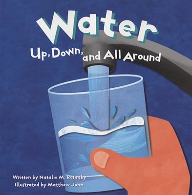 Water: Up, Down, and All Around (Amazing Science (Picture Window))