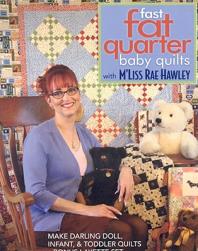 Fast, Fat Quarter Baby Quilts with