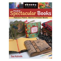 Make Spectacular Books: Fabulous Fabric