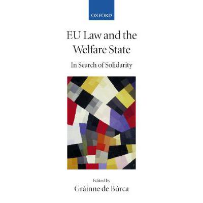 Eu Law and the Welfare State: In Search of Solidarity