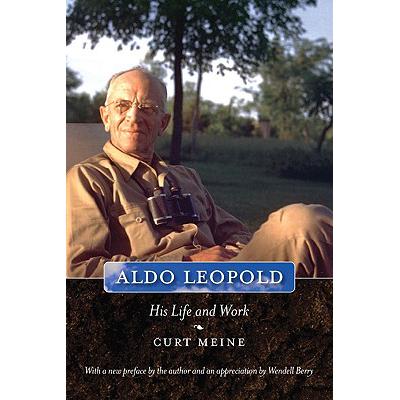 Aldo Leopold: His Life and Work