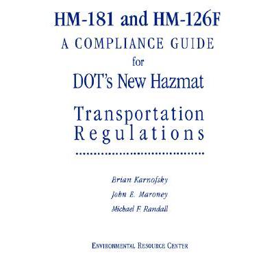 Hm-181 And Hm126-F: A Compliance Guide For Dot'S New Hazmat Transportation Regulations (Enviro...