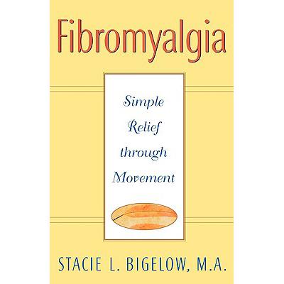 Fibromyalgia: Simple Relief Through Movement [Wiley公共健康]