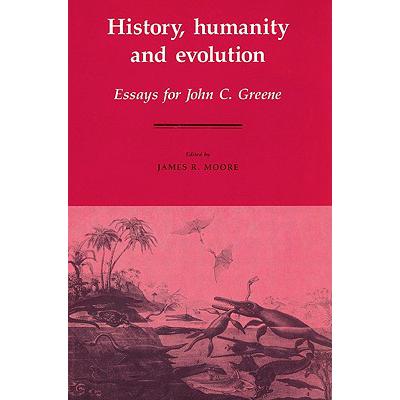 History, Humanity and Evolution: Essays for John C. Greene
