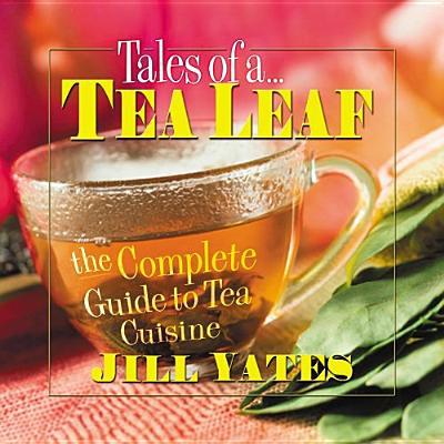 Tales of a Tea Leaf: The Complete Guide to T...