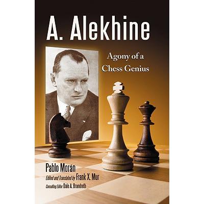 A. Alekhine: Agony of a Chess Genius