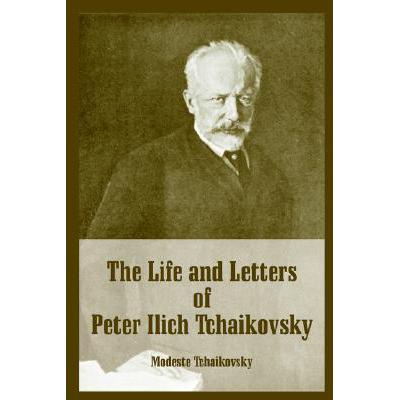 Life and Letters of Peter Ilich Tchaikovsky, The