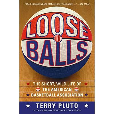 Loose Balls: The Short, Wild Life of the Ame...
