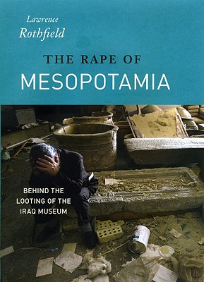The Rape of Mesopotamia: Behind the
