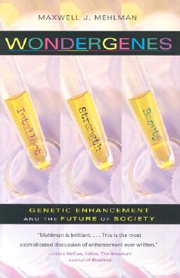 Wondergenes: Genetic Enhancement and the