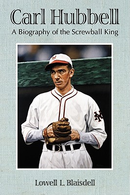 Carl Hubbell: A Biography of th