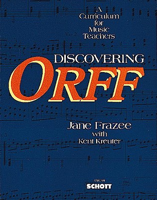 Discovering Orff: A Curriculum for Music