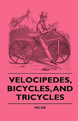 Velocipedes, Bicycles, and