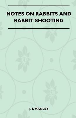 Notes on Rabbits and Rabbit Shooting -