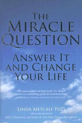 The Miracle Question: Answer It and