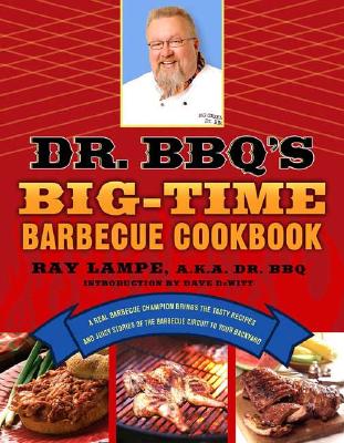 Dr. BBQ's Big-Time Barbecue Cookbook: A