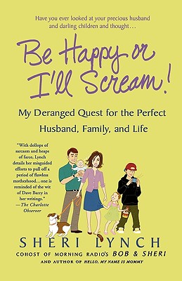Be Happy or I'll Scream!: My Deranged
