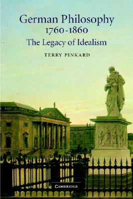 German Philosophy 1760 1860: The Legacy