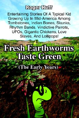 Fresh Earthworms Taste Green: (The Early