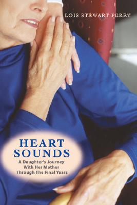 Heart Sounds: A Daughter's Journey with