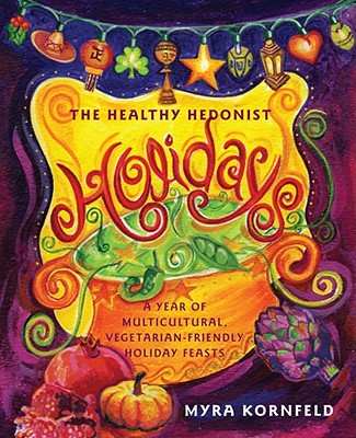 The Healthy Hedonist Holidays: A Year of