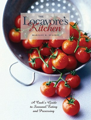 The Locavore's Kitchen: A Cook's Guide